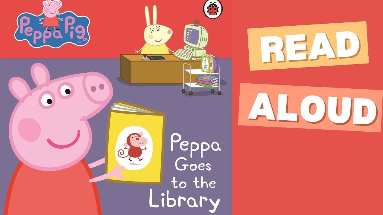 Peppa Goes to the Library | Peppa Pig Read Aloud for Kids, Children and ...