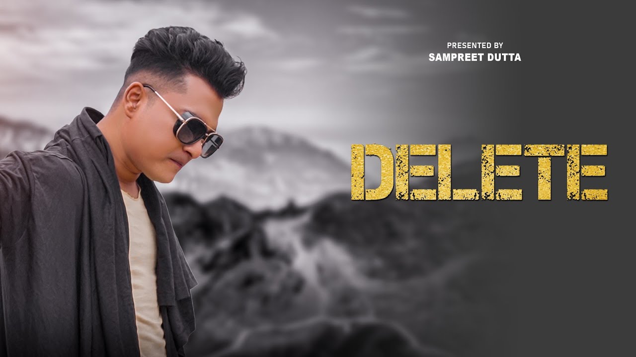 Delete | Sampreet Dutta | Sad Song | Hindi Sad Song | Official Video ...