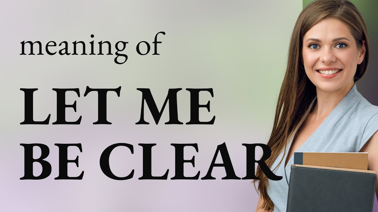 Understanding "Let Me Be Clear": A Guide to English Phrases - YouTube