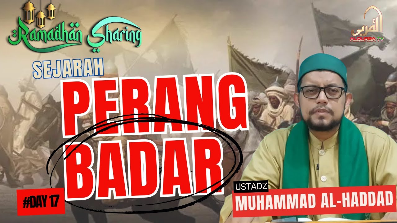 Ramadhan Sharing - Day 17 | Sejarah Perang Badar Ustadz Muhammad Al ...