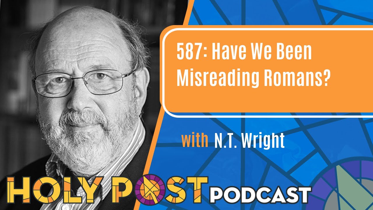 587: Have We Been Misreading Romans? With NT Wright - YouTube