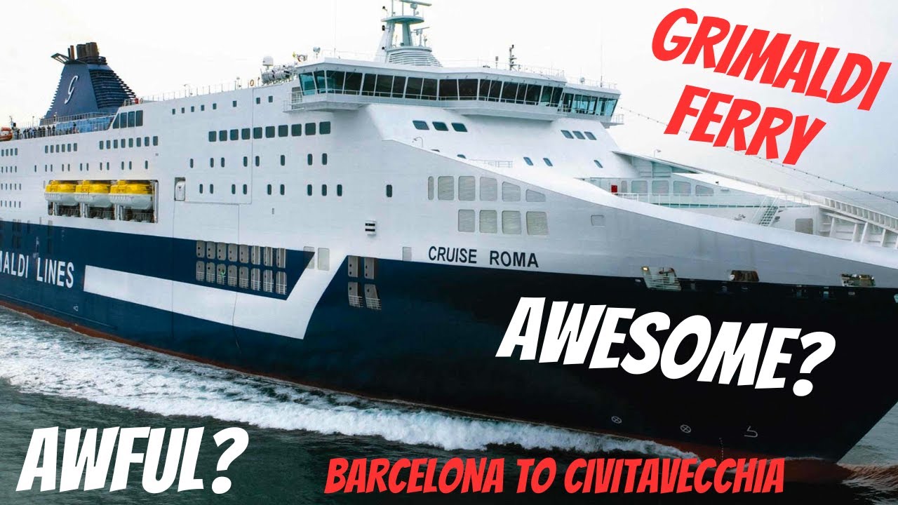GRIMALDI FERRY from BARCELONA to CIVITAVECCHIA ! AWESOME or AWFUL ...