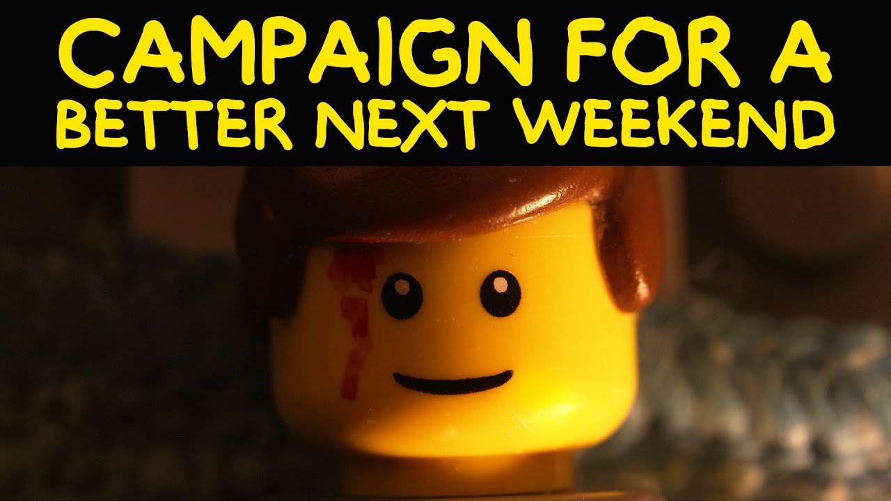 Campaign For A Better Next Weekend - YouTube