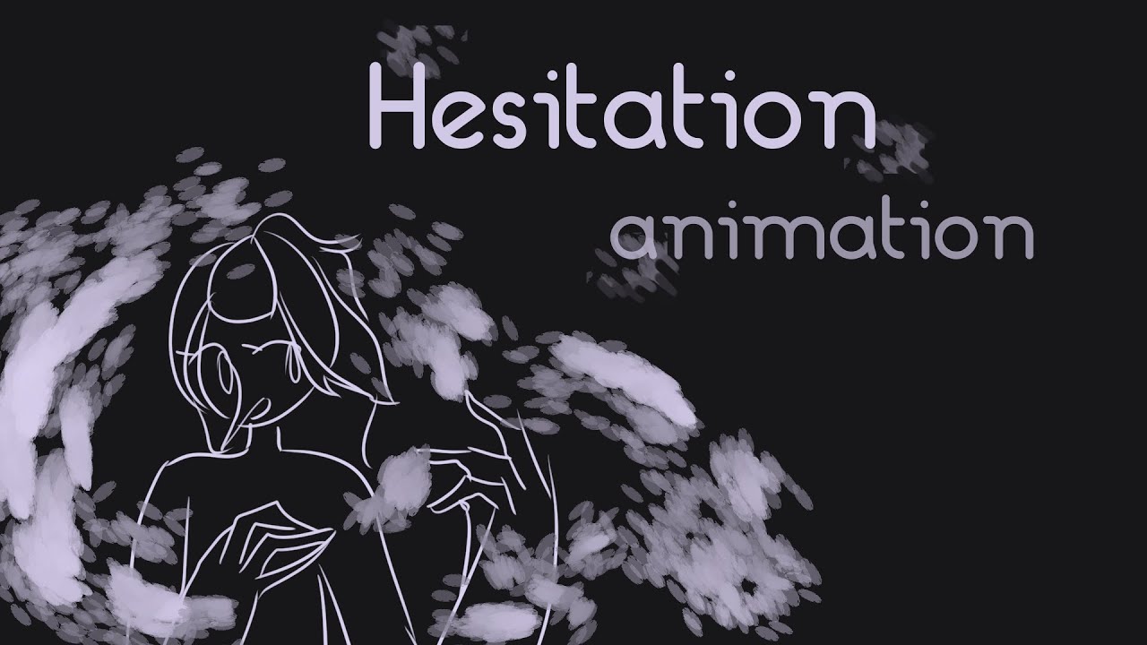 Hesitation | Animation - YouTube