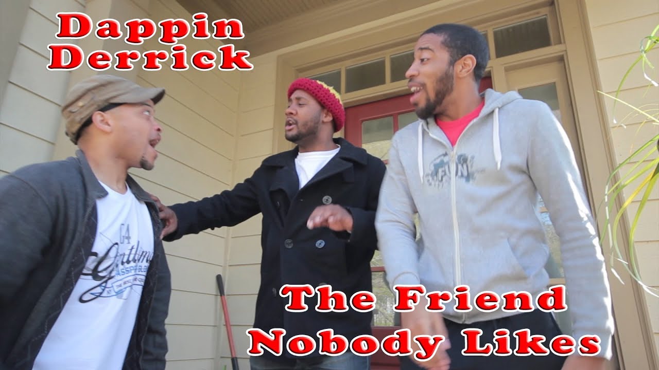 Dappin Derrick: The Friend Nobody Likes (Comedy Skit) - YouTube
