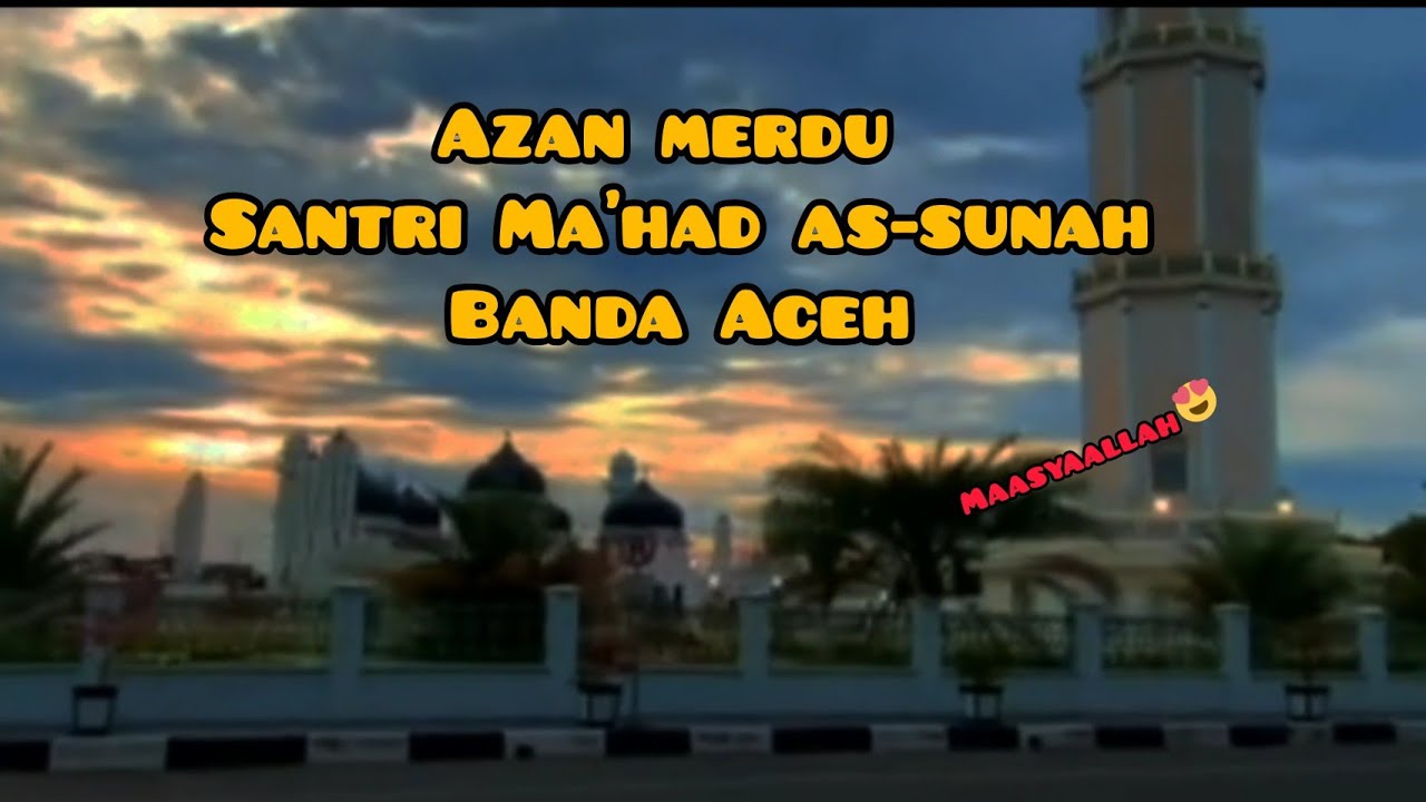 SUARA AZAN MERDU SANTRI MA'HAD ASSUNNAH ACEH ‼️#azanmerdu # ...