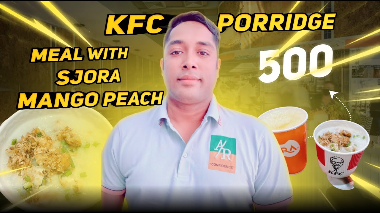 KFC Porridge Meal With Sjora Mango Peach I McDonald’s I #foodvlog # ...
