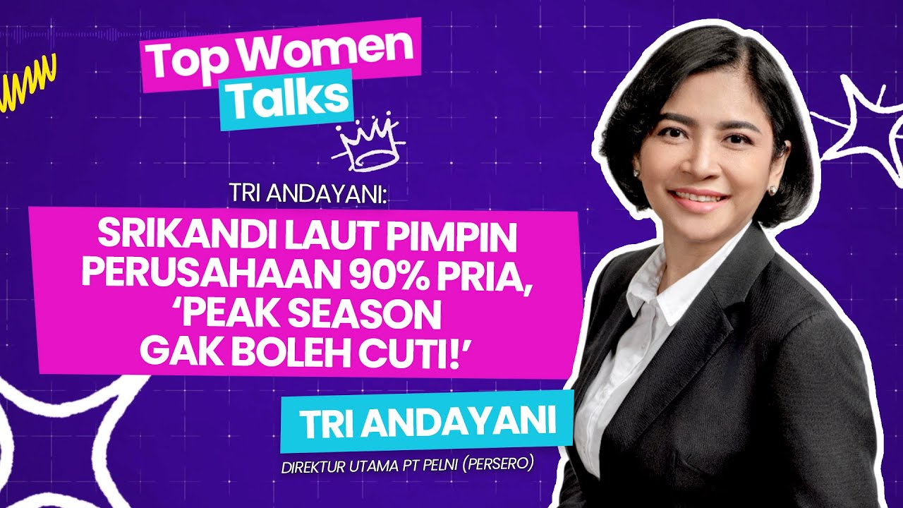 [Top Woman Talk] Tri Andayani: Pimpin Perusahaan 90℅ Pria, 'Peak Season Gak Boleh Cuti!' - YouTube