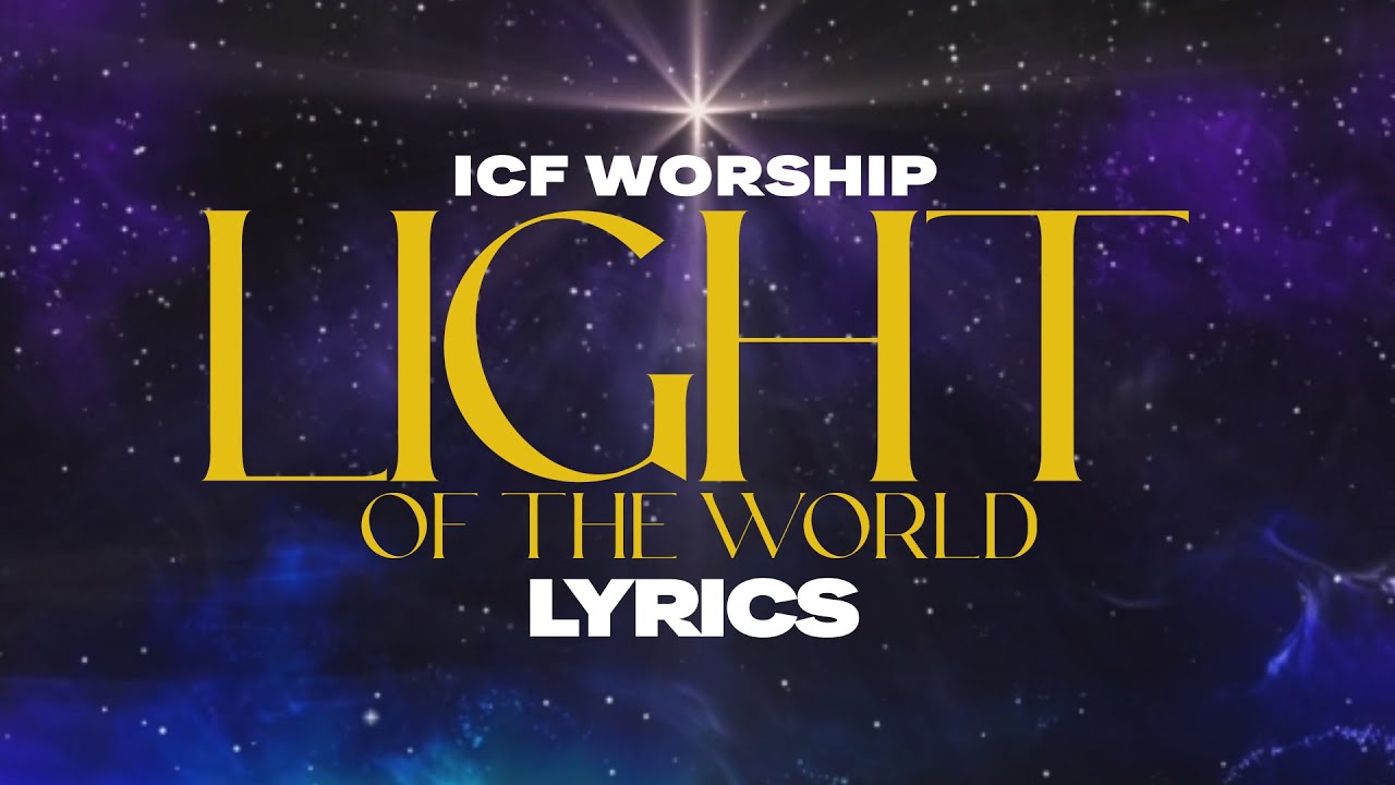 Light Of The World - ICF Worship | Lyrics - YouTube