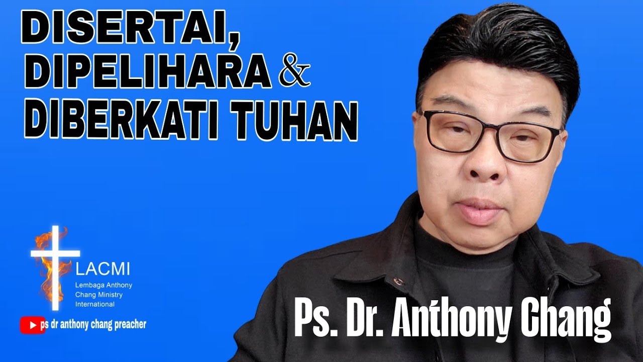 Anthony Chang: DISERTAI, DIPELIHARA & DIBERKATI TUHAN (3D) Integrated ...