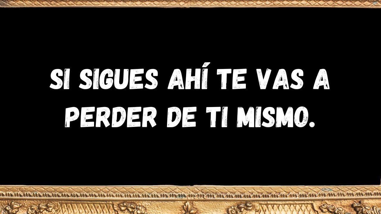 Si sigues ahí te vas a perder de ti mismo - YouTube