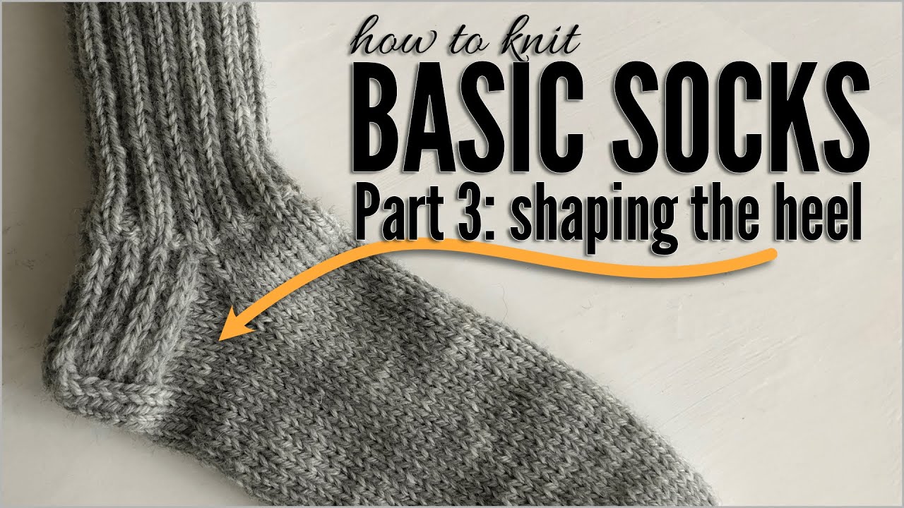 Basic Sock Knitting Tutorial: Turn the heel pt 3 | Socks in any yarn ...