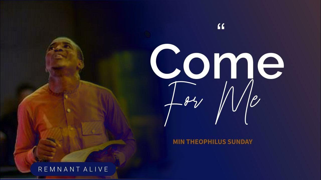 Come For Me Ii Min Theophilus Sunday Ii Holy Ghost Sounds Youtube