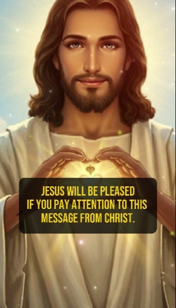 ️JESUS WILL BE PLEASED IF YOU PAY ATTENTION TO THIS MESSAGE FROM CHRIST ...