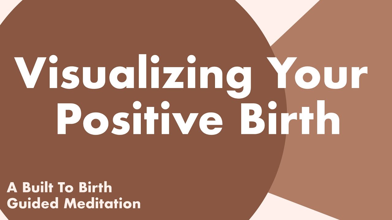 Visualizing Your Positive Birth | Guided Meditation for Pregnancy ...
