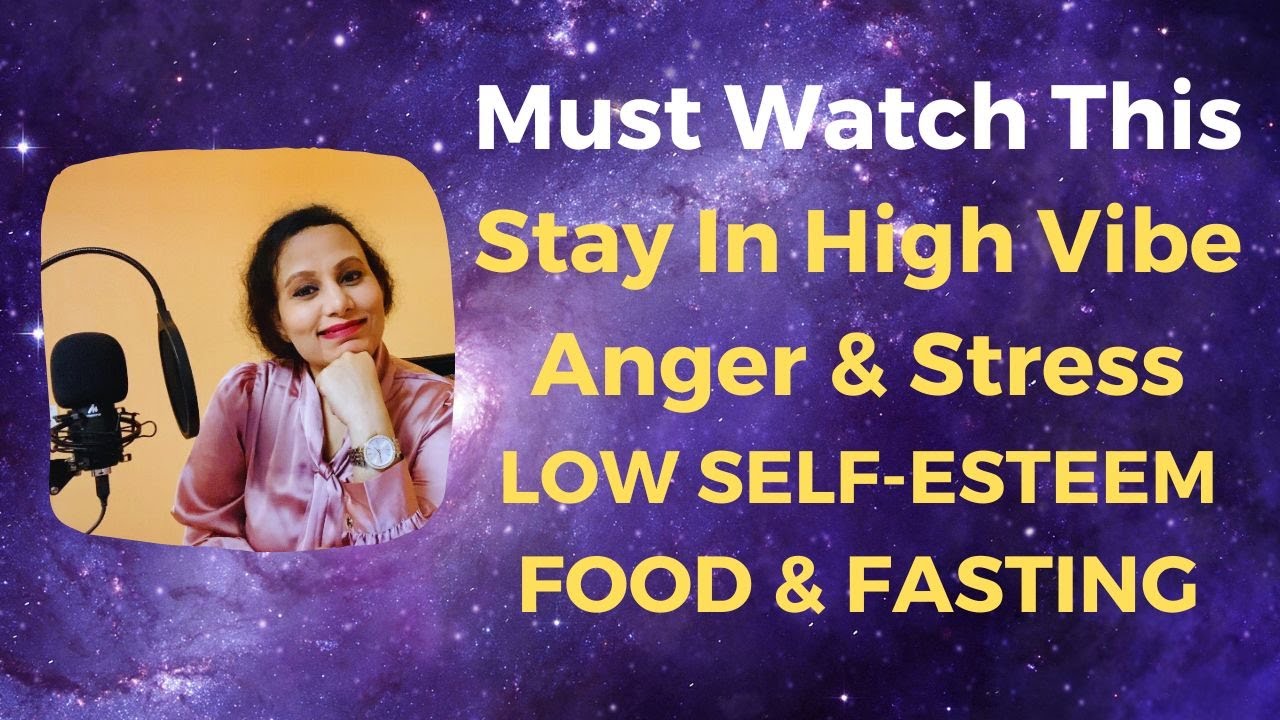How To Stay In High Vibe| Manage Stress and Anger| Deal With Low Self ...