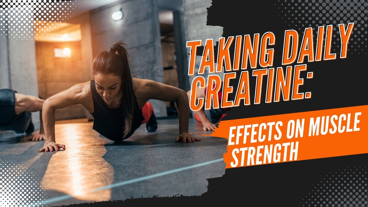 Taking Daily Creatine: Effects on Muscle Strength - YouTube