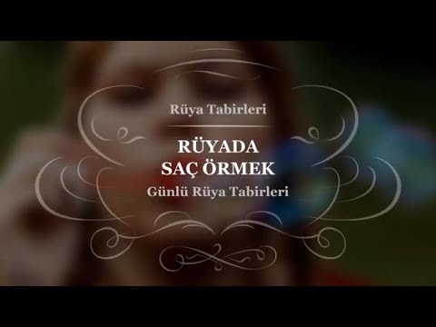 Rüyada, Saç Örmek, Ördürme, Örgüsü, Görmek Tabiri ve Yorumu | Rüya Yorumları