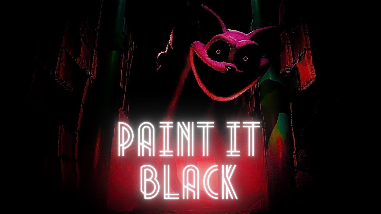Paint it black - poppy playtime chapter 3 (edit) - YouTube