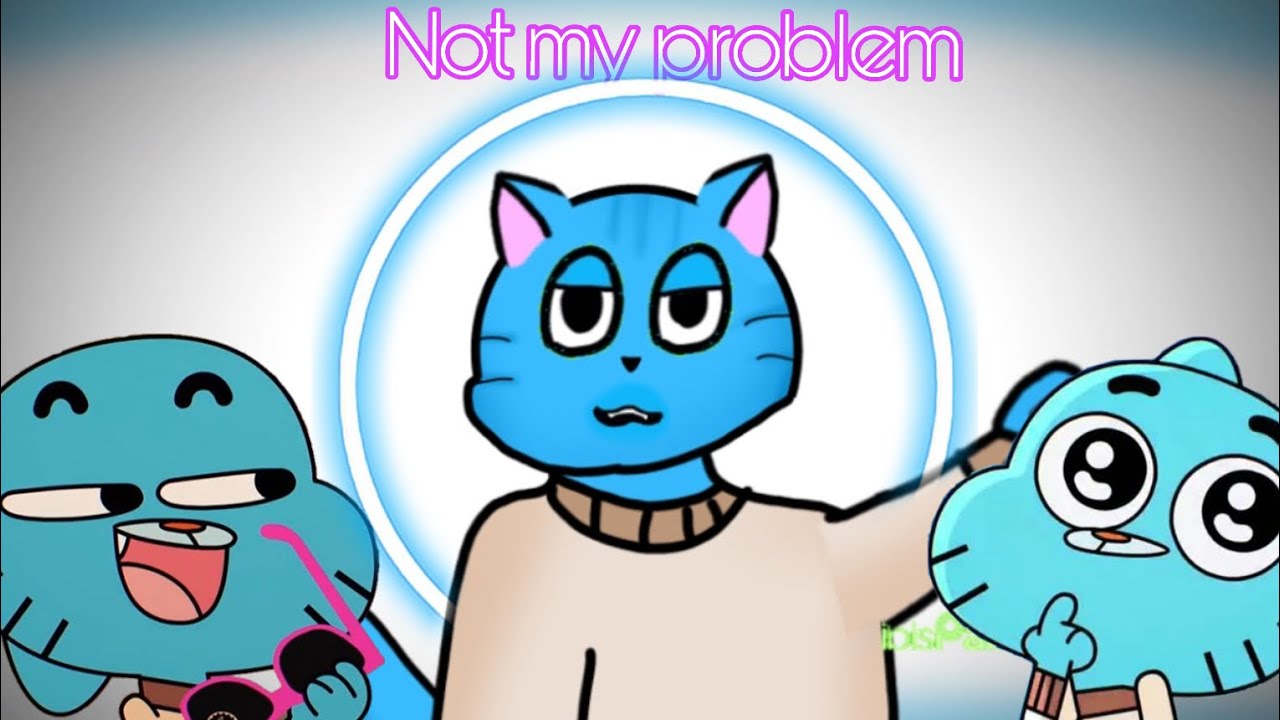 Not my problem tawog🐈 #animation #tawog #gumball #trend - YouTube