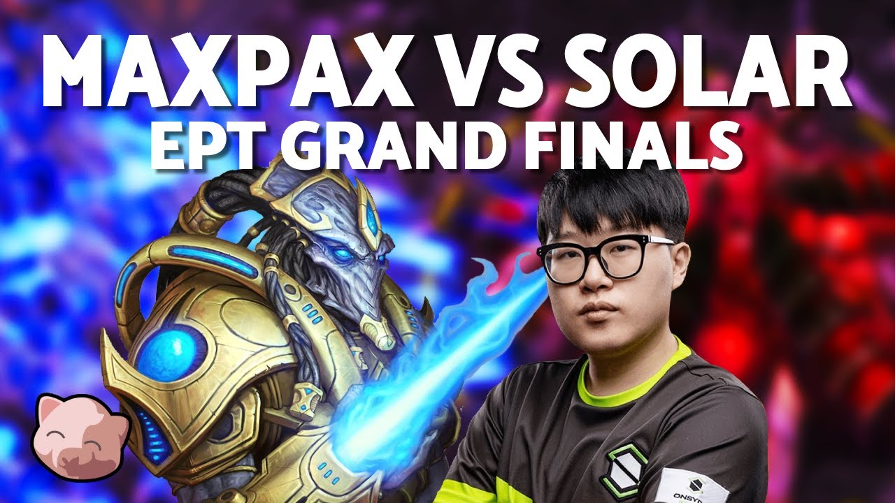 MAXPAX vs SOLAR: Grand Finals | EPT NA 185 (Bo5 PvZ) - StarCraft 2 ...