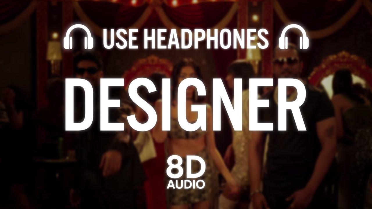 Designer (8D AUDIO) Guru Randhawa, Yo Yo Honey Singh Ft. Divya Khosla ...