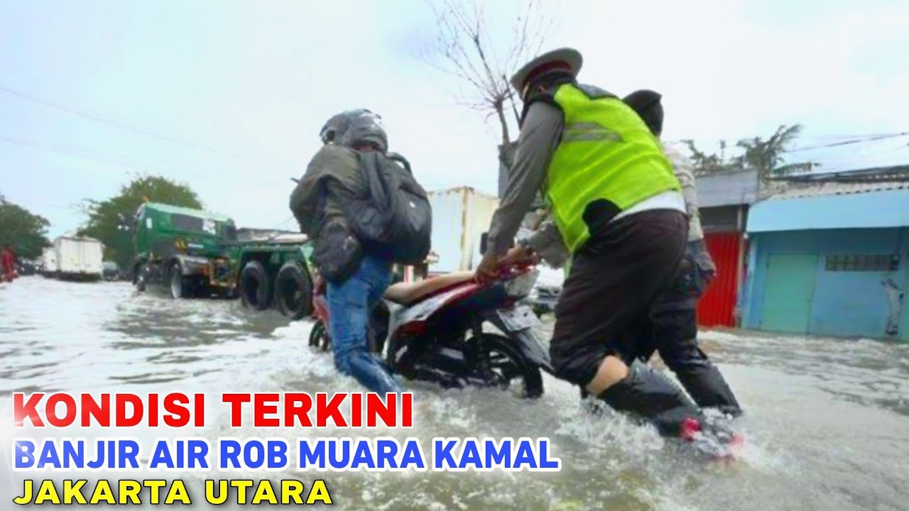 Air Rob Membuat Banjir Wilayah Muara Kamal Jakarta Barat - YouTube