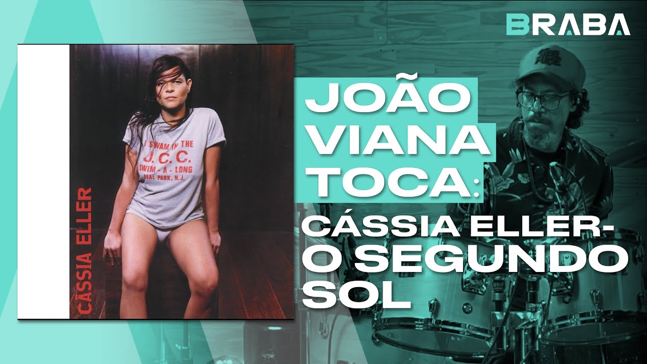 O Segundo Sol - Cássia Eller (JOÃO VIANA) | Braba Música (DRUMCAM ...