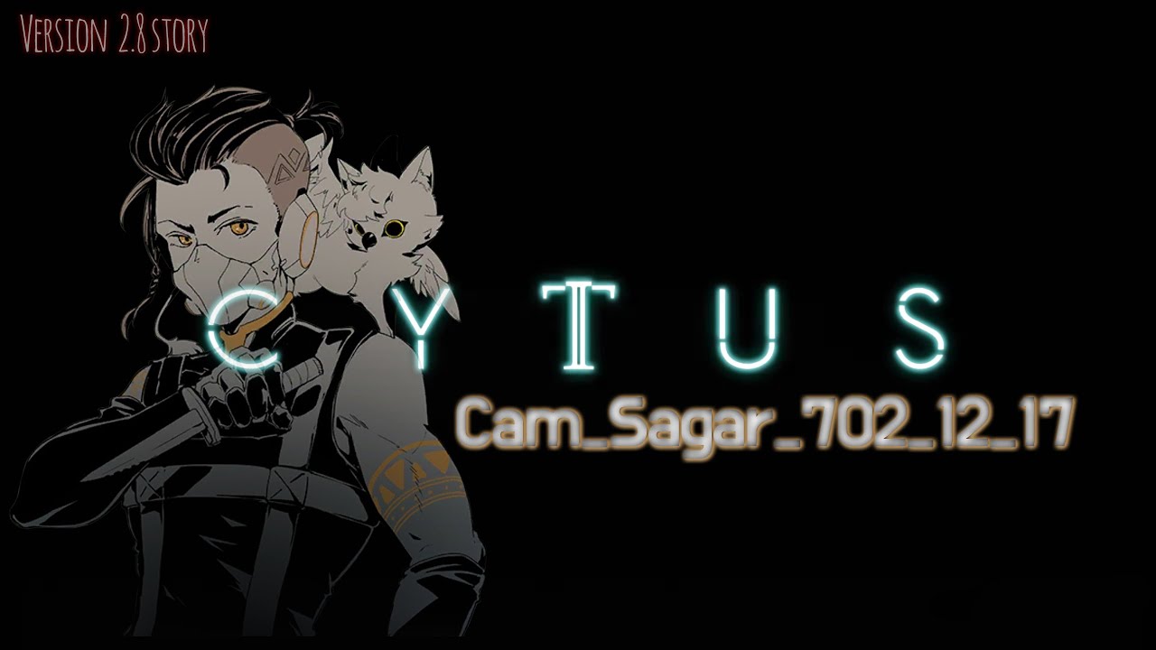 CYTUS Ⅱ (사이터스2)] cyTus Ⅱ v.2.8 Sagar story - Cam_Sagar_702_12_17 - YouTube