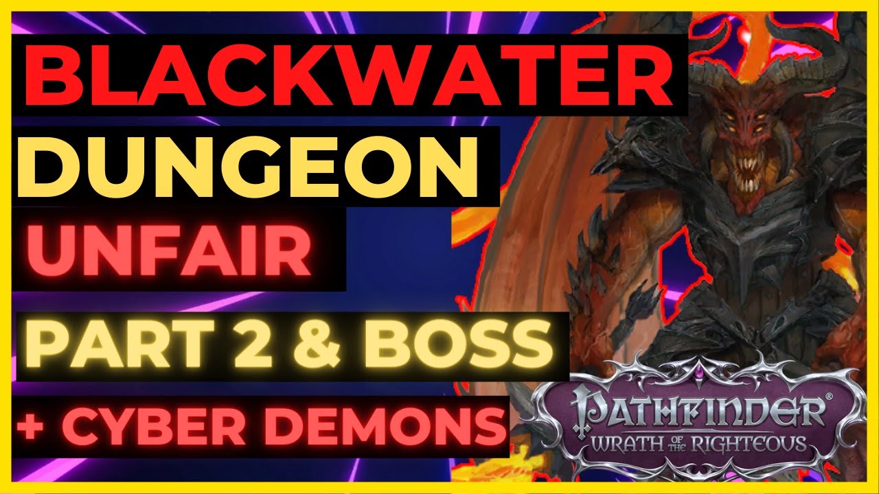 Pathfinder: WOTR - BLACKWATER Dungeon on UNFAIR - Cyber Demons & BOSS ...