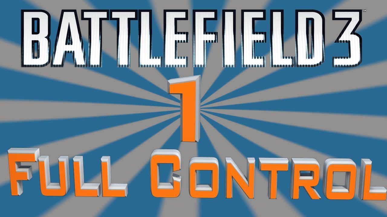 Battlefield 3 | Full Control 1 - YouTube