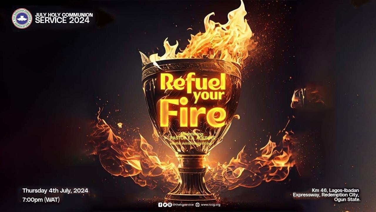 RCCG JULY 2024 HOLY COMMUNION SERVICE || THEME: REFUEL YOUR FIRE - YouTube