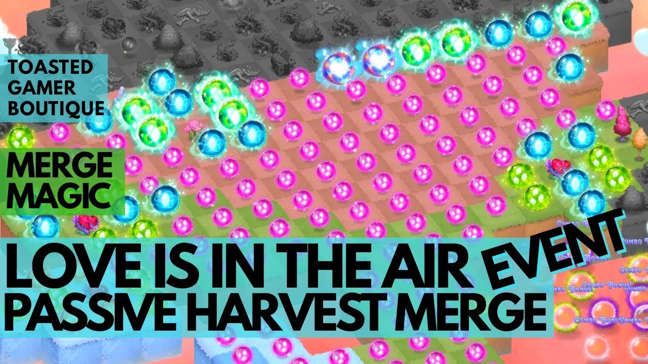 Merge Magic Love Is In The Air Event • Passive Harvest HUGE Merge For ...