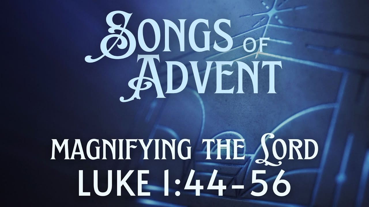 Magnifying the Lord | Luke 1:46-56 - YouTube