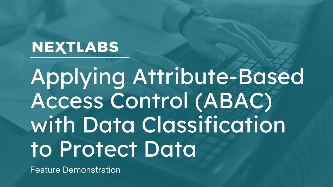 Applying Attribute-Based Access Control (ABAC) with Data Classification ...
