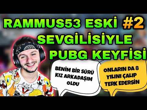 RAMMUS53 ESKİ SEVGİLİSİYLE PUBG MOBİLE KEYFİSİ #2 (ONLARIN DA 8 YILINI ÇALIP TERK EDERSİN)