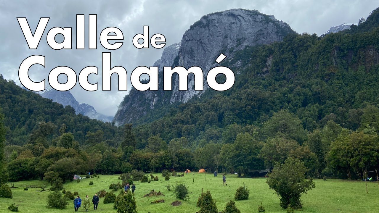 VALLE DE COCHAMÓ!!!🏔😱 / EPISODIO (2/4) - CHILE 🇨🇱 - YouTube