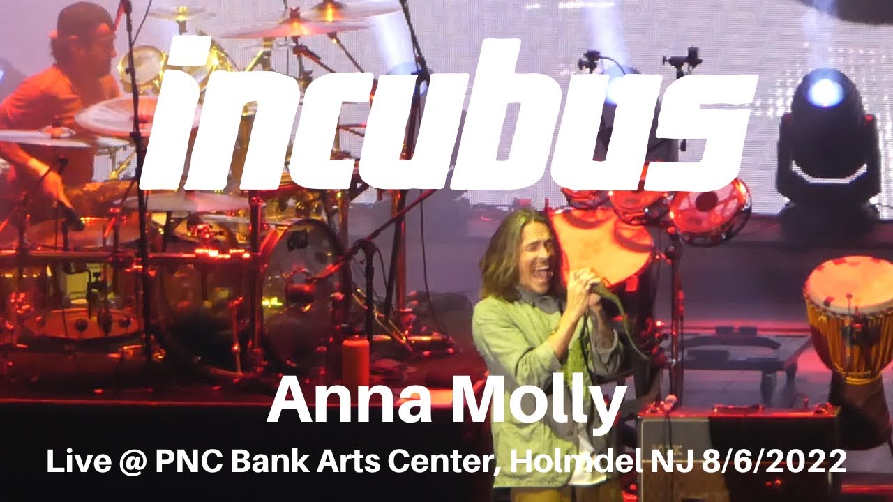 Incubus - Anna Molly LIVE @ PNC Bank Arts Center Holmdel NJ 8/6/2022 ...