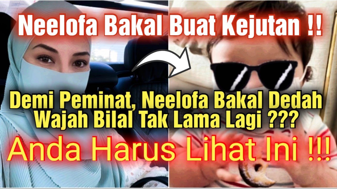 Neelofa Buat Kejutan! Demi Peminat, Neelofa Akan Dedah Wajah Bilal ...