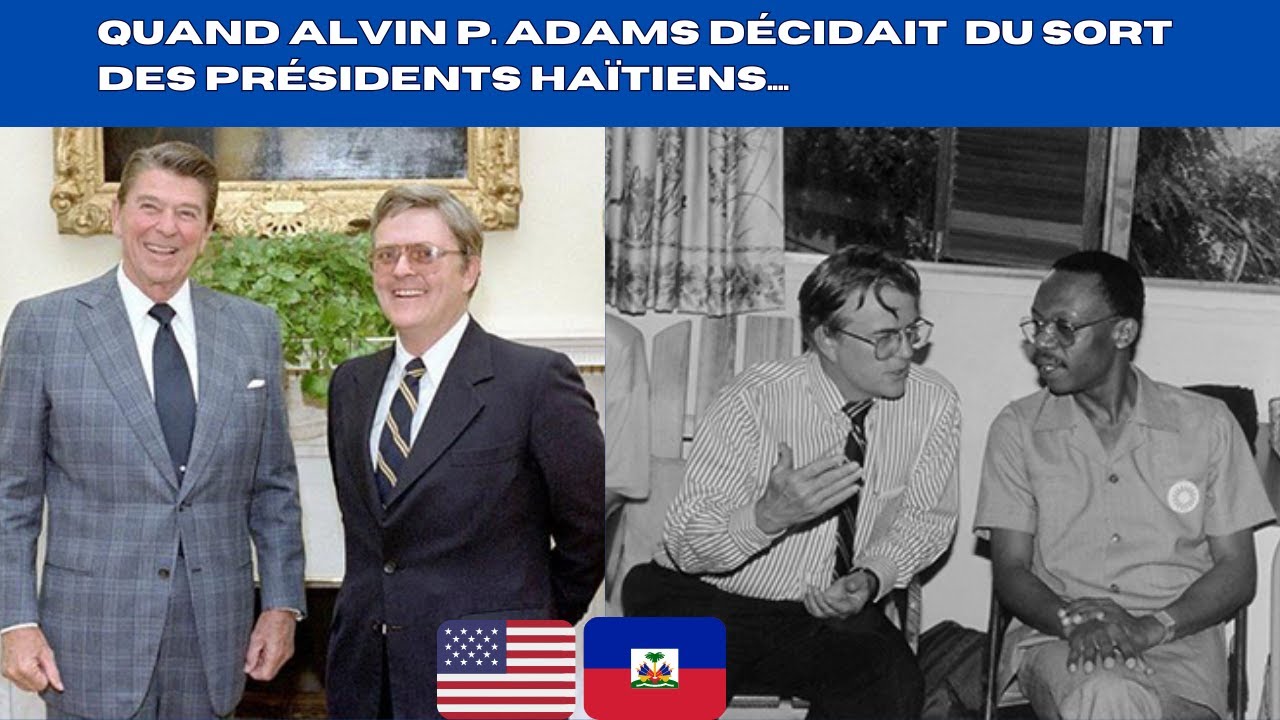 Quand Alvin Philip Adams décidait du sort des présidents Haïtiens ...