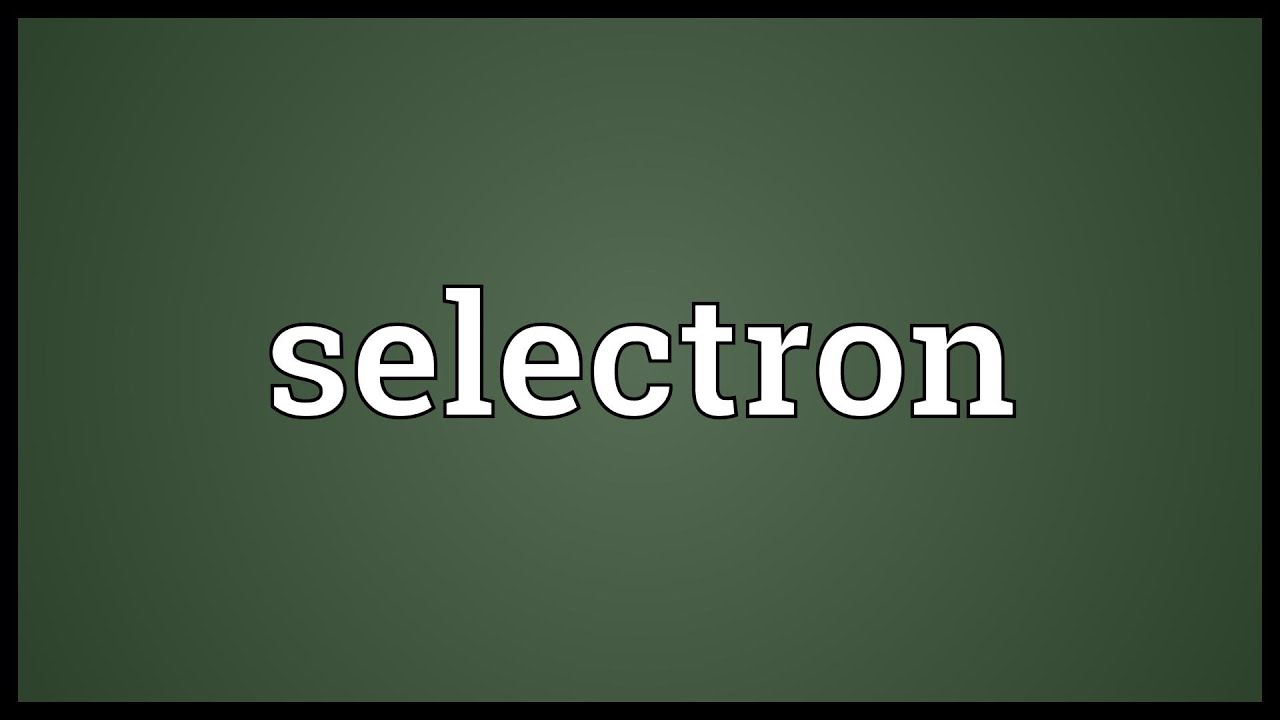 Selectron Meaning - YouTube