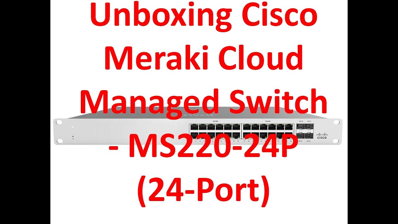 Unboxing Cisco Meraki Cloud Managed Switch MS220 24P 24 Port #switch # ...