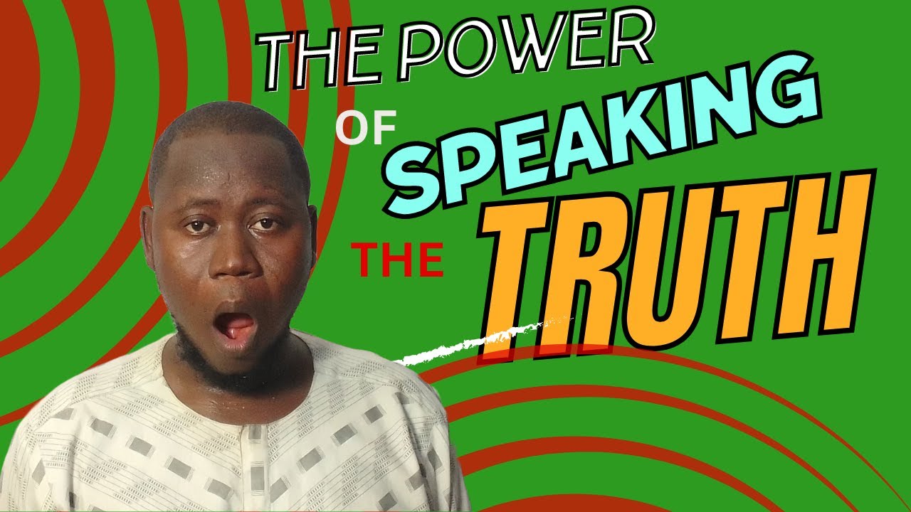 THE POWER OF SPEAKING THE TRUTH - YouTube