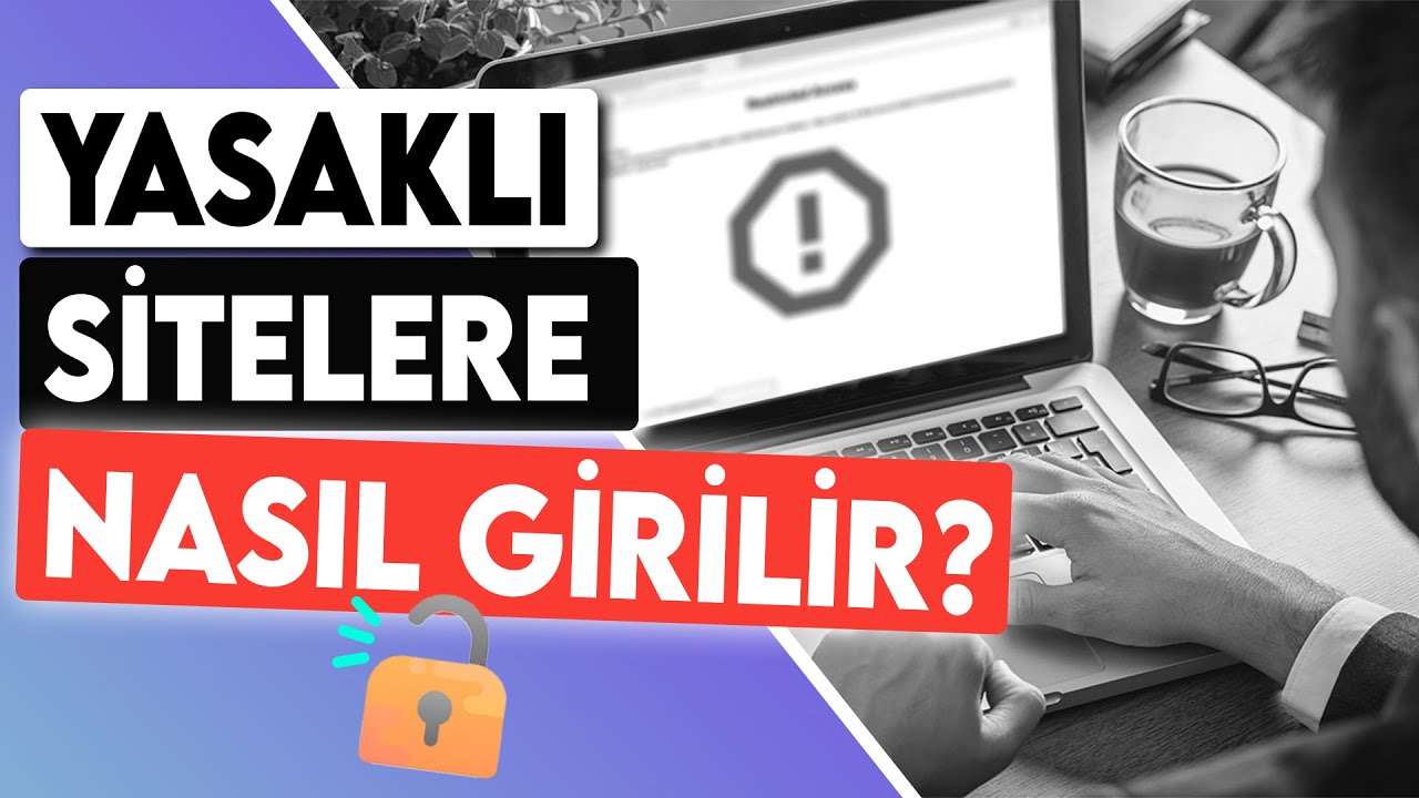 YASAKLI SİTELERE GİRİŞ ⛔ Yasaklı Tüm Sitelere Girmenin En Kolay Yolu - YouTube