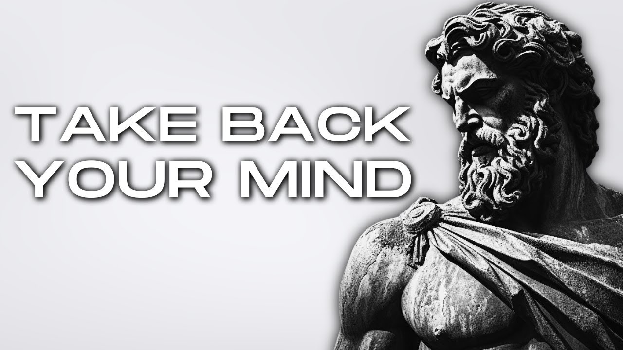 Take Back Your MIND | Stoic Wisdom to Master Your Mind | STOICISM - YouTube