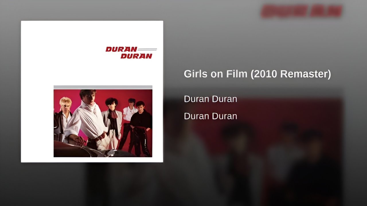 Girls on Film (2010 Remaster) - Duran Duran - YouTube