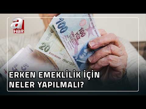 Erken emeklilik için neler yapılmalı? İşte detaylar... | A Haber