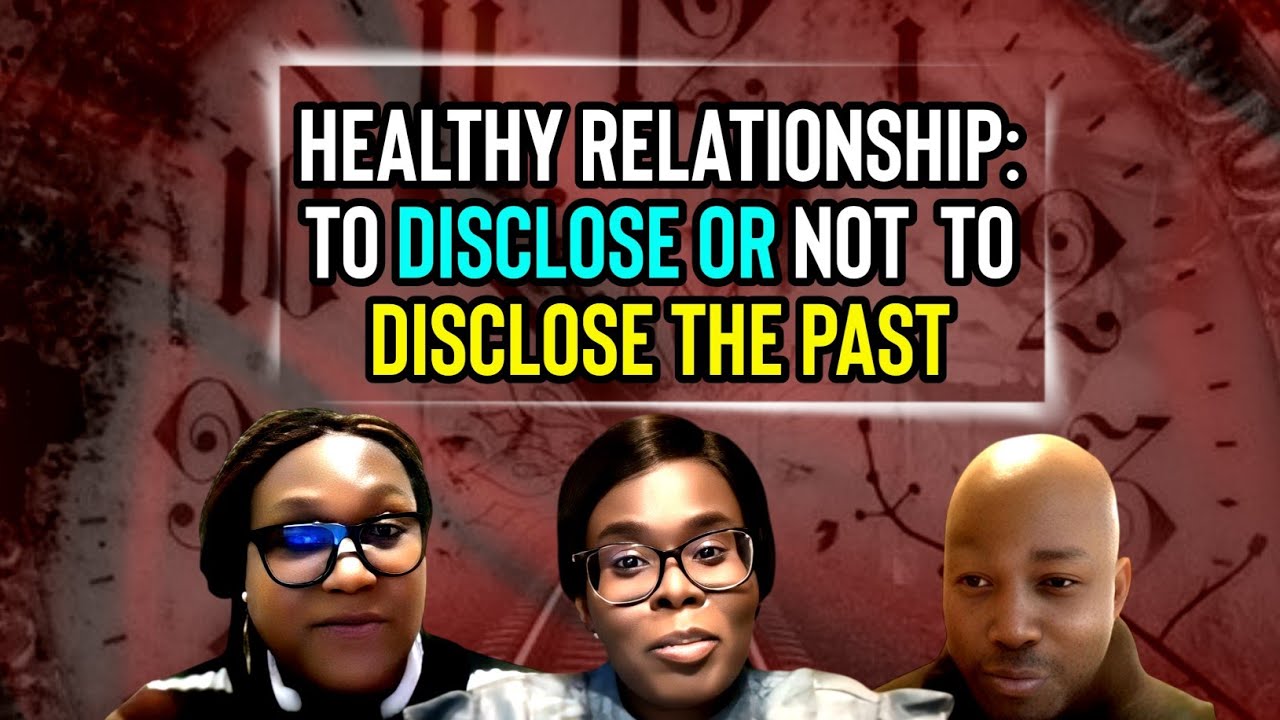 HEALTHY RELATIONSHIP - TO DISCLOSE OR NOT TO DISCLOSE THE PAST - YouTube