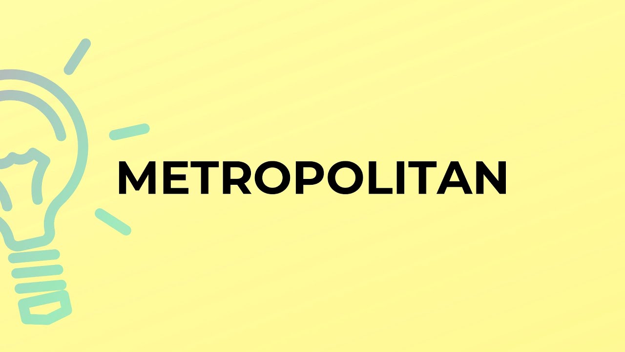 What is the meaning of the word METROPOLITAN? - YouTube