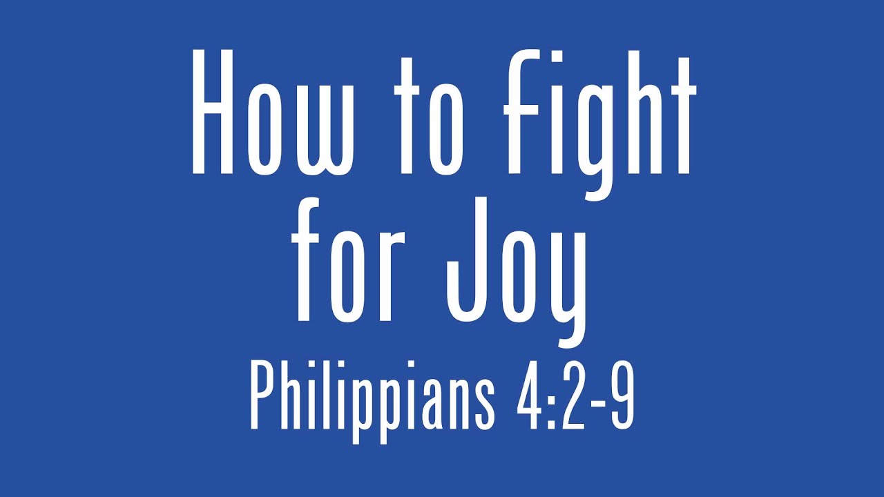 How to Fight for Joy (Philippians 4:2-9) | The Bridge College Ministry ...